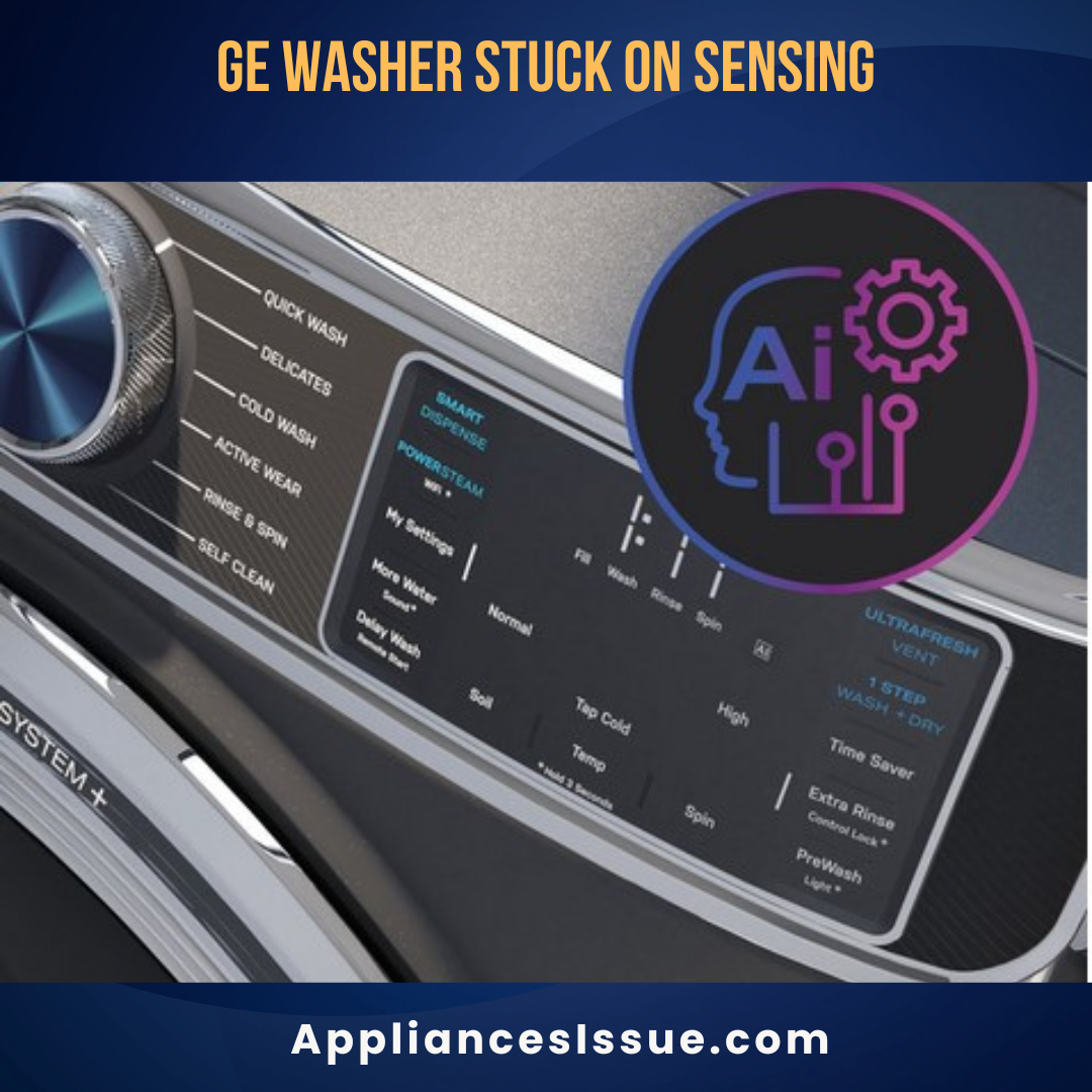 Reason GE Washer Stuck on Sensing in 2024 [8 Fixations] – Appliances Issue
